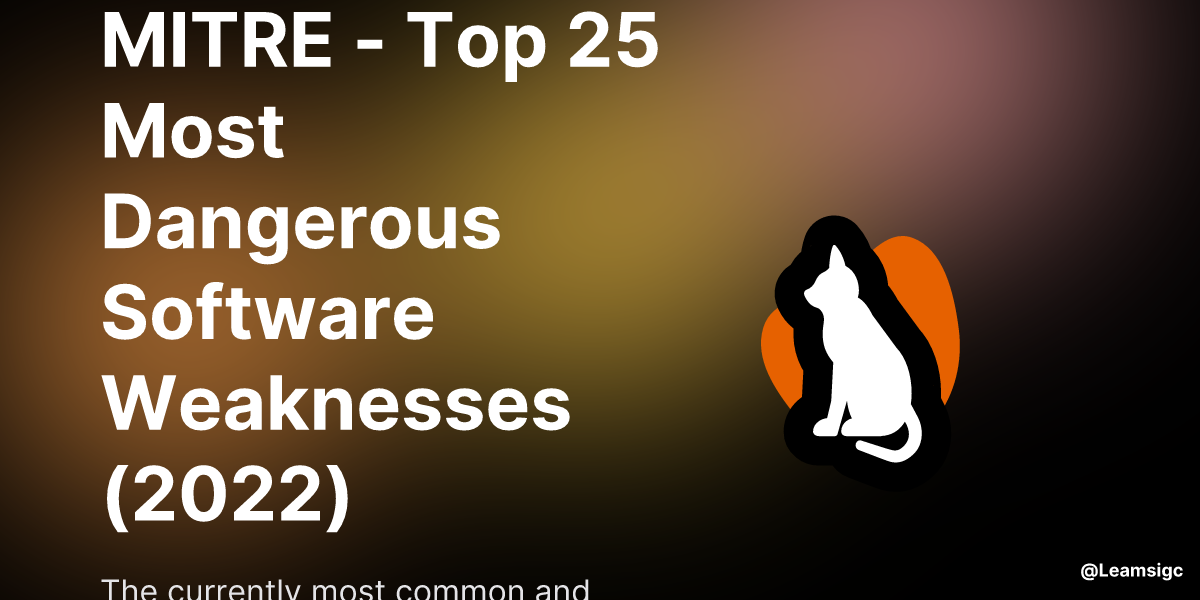 MITRE - Top 25 Most Dangerous Software Weaknesses (2022) | Must Know ...
