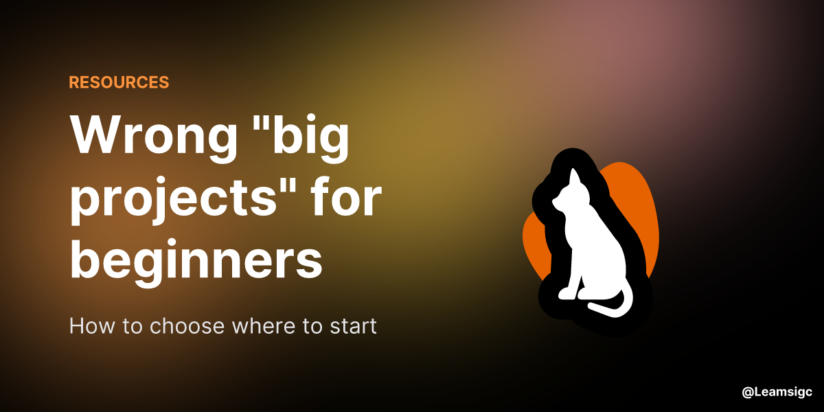 Wrong "big projects" for beginners | Must Know Resources for Developers ...